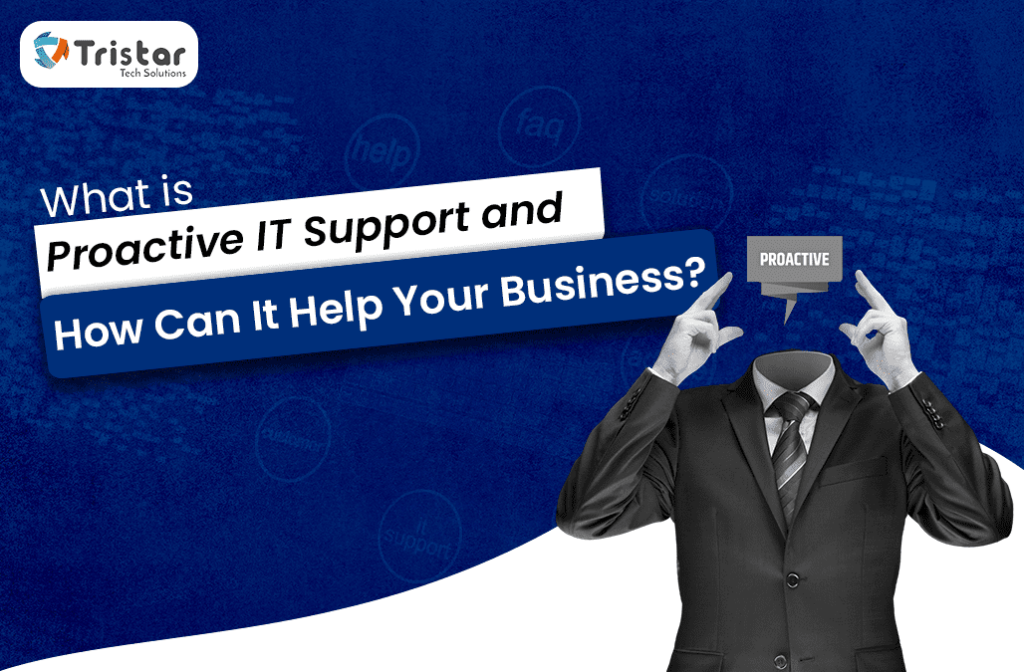 What is Proactive IT Support and How Can It Help Your Business?