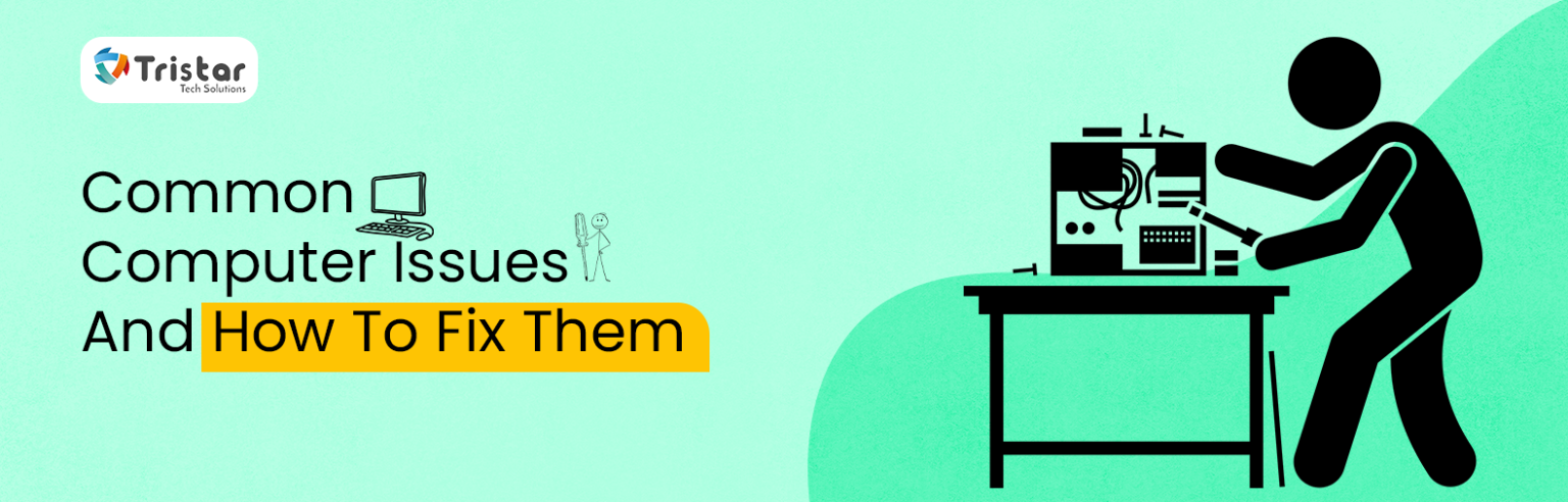 Common Computer Issues And How To Fix Them - Tristar