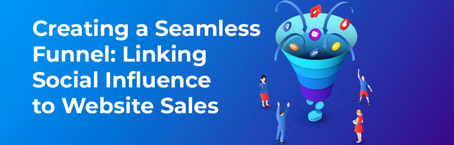 Creating a Seamless Funnel: Linking Social Influence to Website Sales - Tristar Tech Solutions